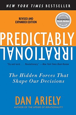 Predictably Irrational, Revised and Expanded Edition: The Hidden Force ...