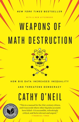 Weapons of Math Destruction: How Big Data Increases Inequality and Thr ...