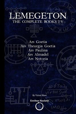 Lemegeton: The Complete Books I-V: Ars Goetia, Ars Theurgia Goetia, Ar ...