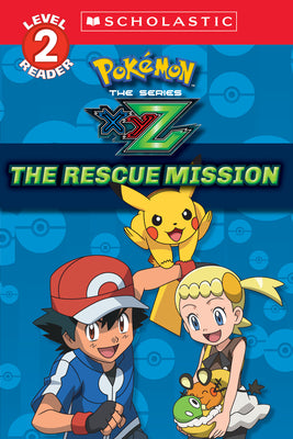 The Rescue Mission (Pokémon Kalos: Scholastic Reader, Level 2): Volume ...
