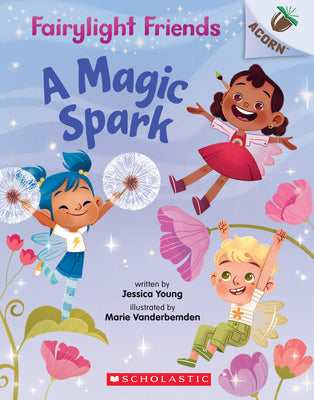A Magic Spark: An Acorn Book (Fairylight Friends #1): Volume 1 – Inveni