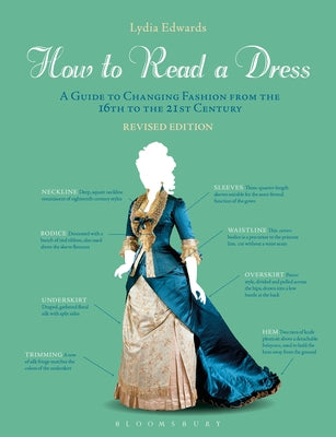 How to Read a Dress: A Guide to Changing Fashion from the 16th to the ...