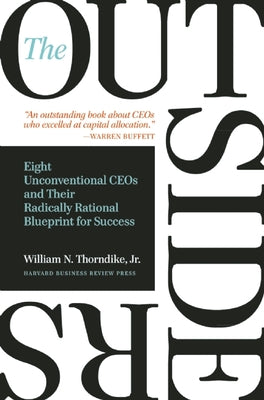 The Outsiders: Eight Unconventional CEOs and Their Radically Rational ...