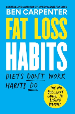 Fat Loss Habits: The No Bullsh*t Guide to Losing Weight – Inveni