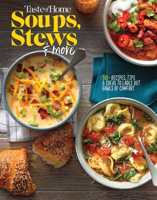 Taste of Home Soups, Stews and More: 325+ Comfort Food Recipes with Ta ...