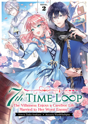 7th Time Loop: The Villainess Enjoys a Carefree Life Married to Her Wo ...