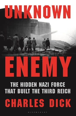 Unknown Enemy: The Hidden Nazi Force That Built the Third Reich – Inveni