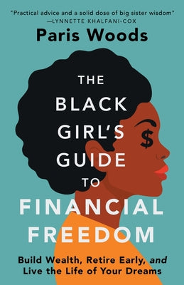 The Black Girl's Guide to Financial Freedom: Build Wealth, Retire Earl ...