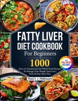 Fatty Liver Diet Cookbook For Beginners: 1000 days of Essential low-fa ...