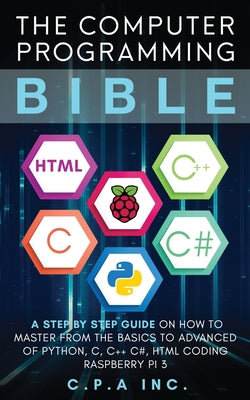 Computer Programming Bible: A Step by Step Guide On How To Master From – Inveni