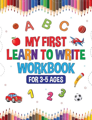My First Learn to Write Workbook for Kids 3-5: Learning Activities, Ed ...